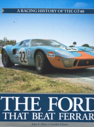 The Ford that beat Ferrari, a racing history of the GT40 | David Thomas ...