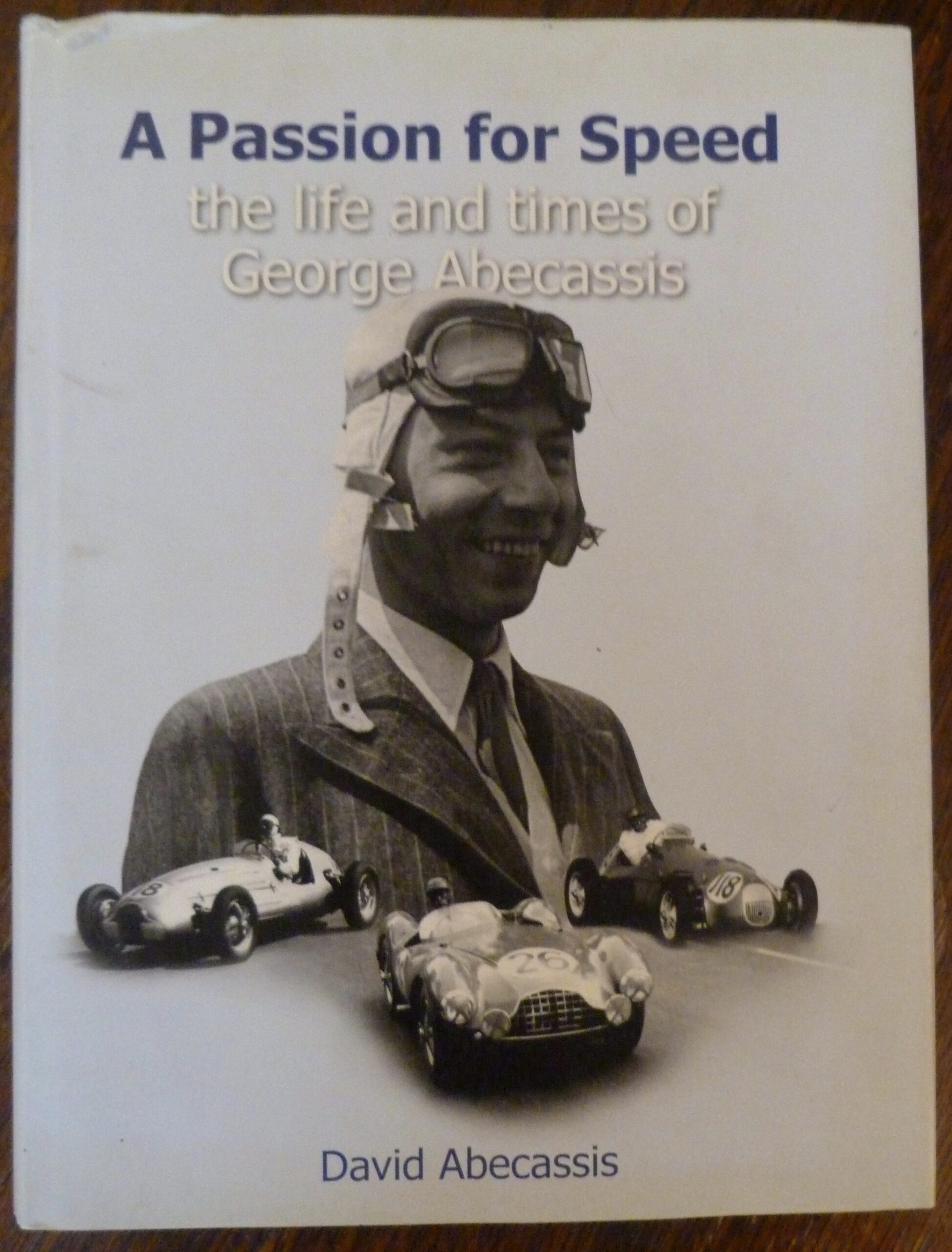 A Passion for Speed, the life and times of George Abecassis **SIGNED ...